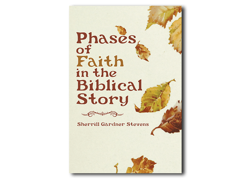 Phases of Faith in the Biblical Story - By Sherrill Gardner Stevens ...