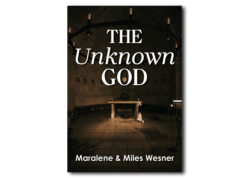 The Unknown God - By Maralene and Miles Wesner - Good Faith Media