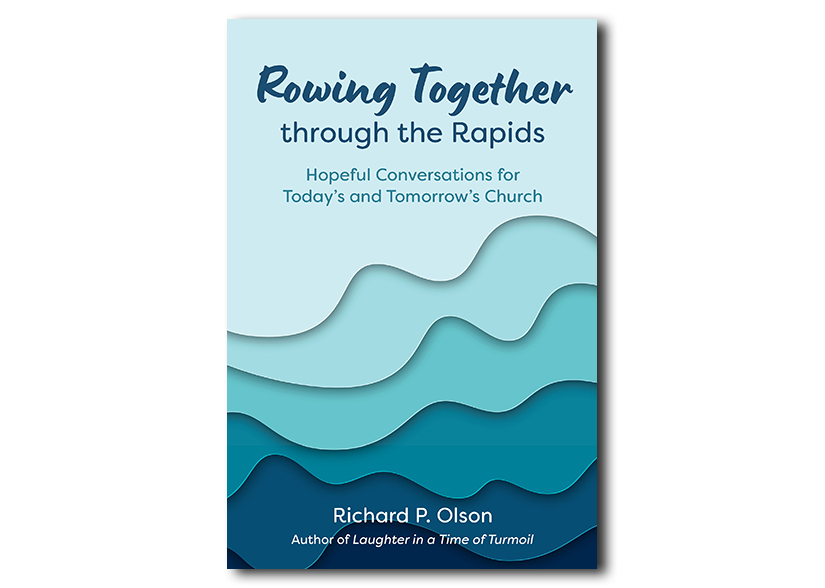 Rowing Together through the Rapids: Hopeful Conversations for Today's ...