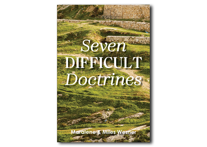 Seven Difficult Doctrines - by Maralene and Miles Wesner - Good Faith Media